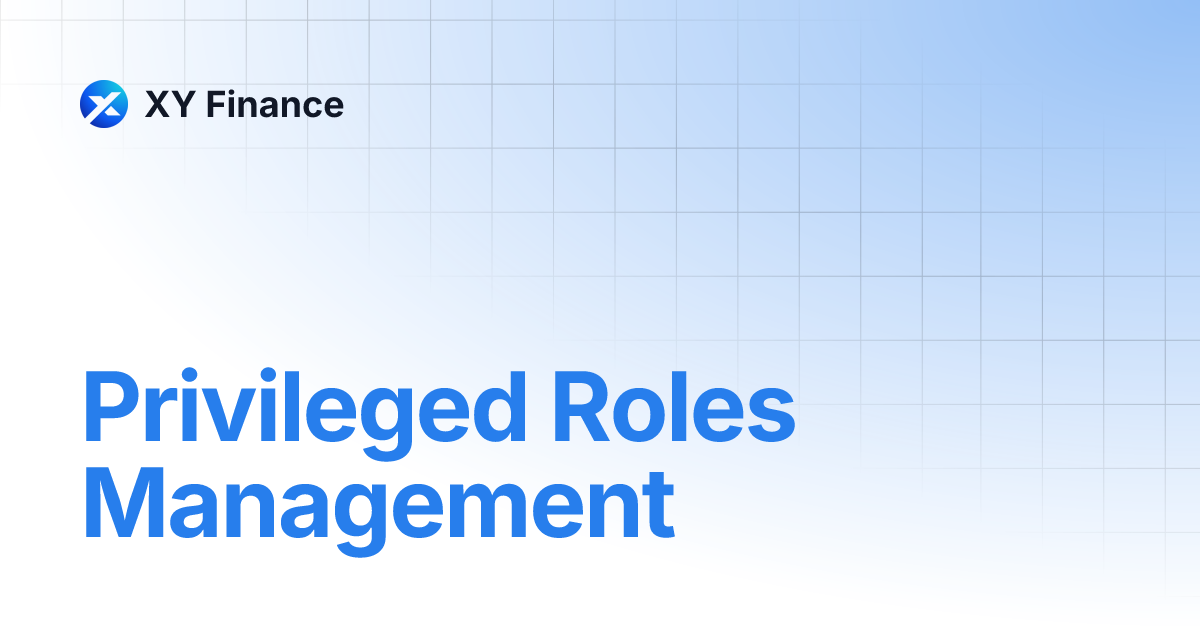 Privileged Roles Management | XY Finance
