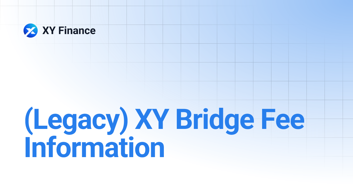 (Legacy) XY Bridge Fee Information | XY Finance
