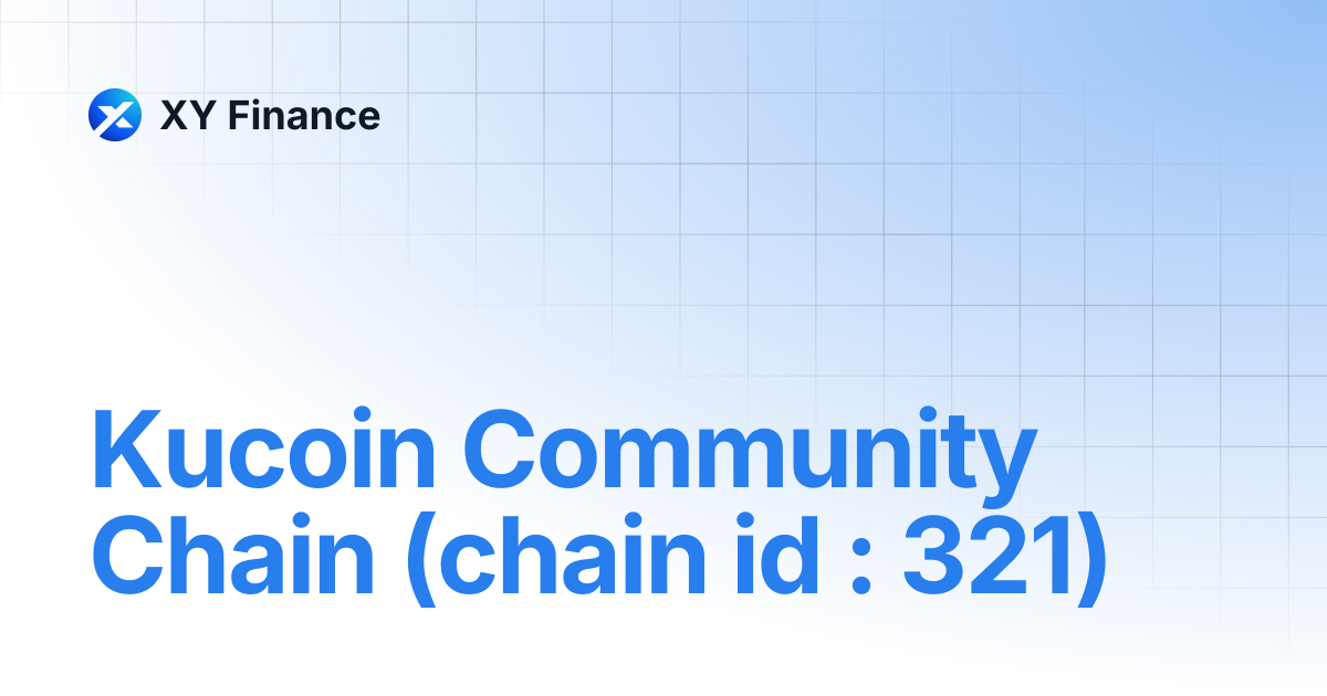 Kucoin Community Chain (chain id : 321) | XY Finance
